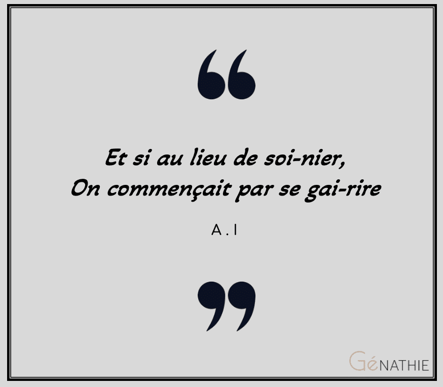 Et si au lieu de se SOI-NIER, on commençait par se GAI-RIRE ...