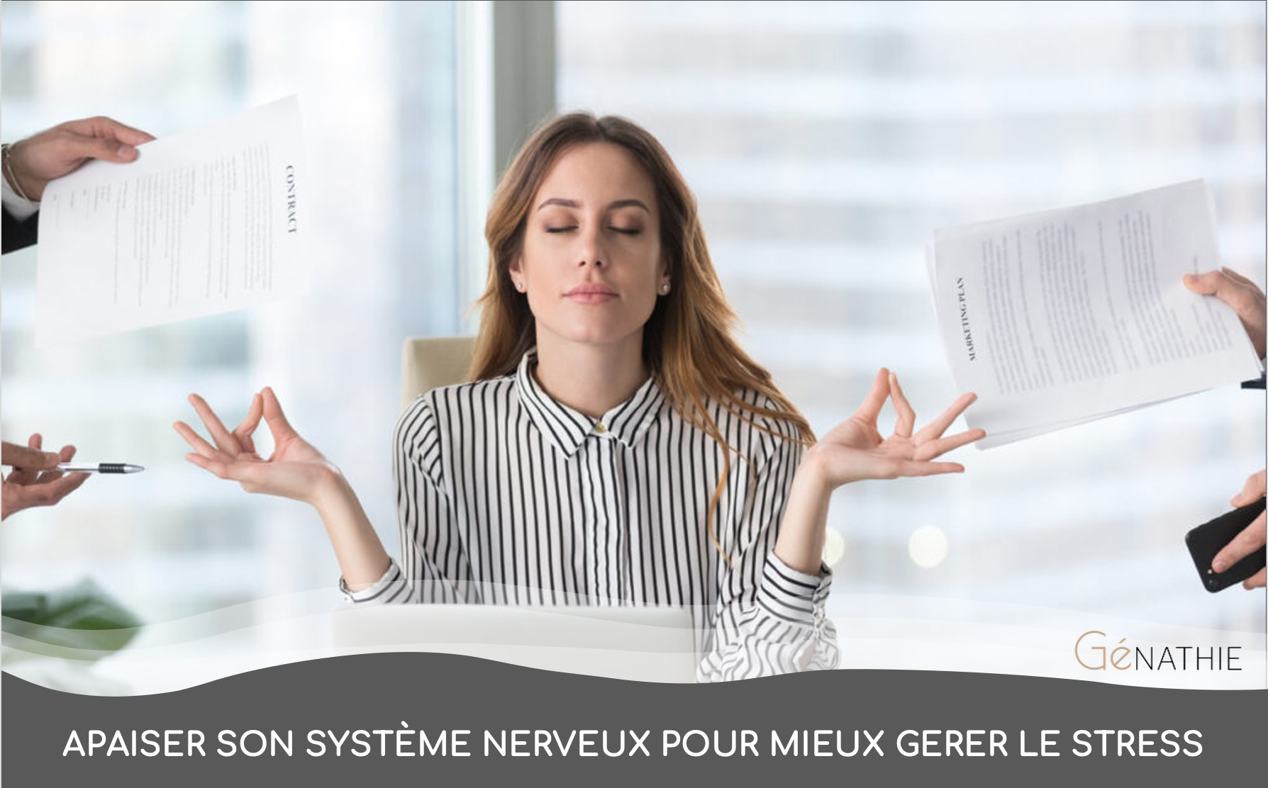 APAISER SON SYSTÈME NERVEUX POUR MIEUX GÉRER LE STRESS - Genathie